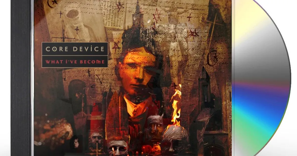 Core Device WHAT I'VE BECOME CD