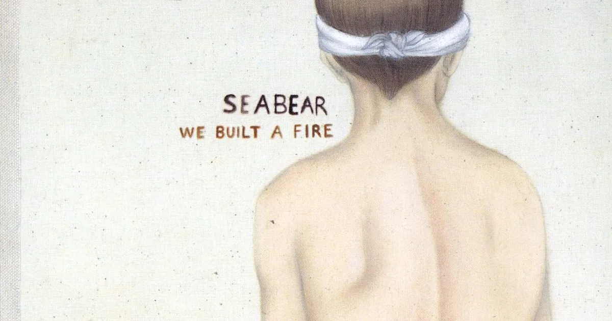 Seabear WE BUILT A FIRE CD