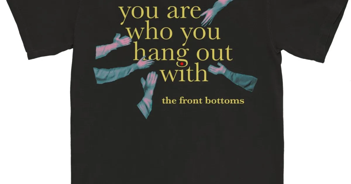 The Front Bottoms You Are Who You Hang Out With Tee